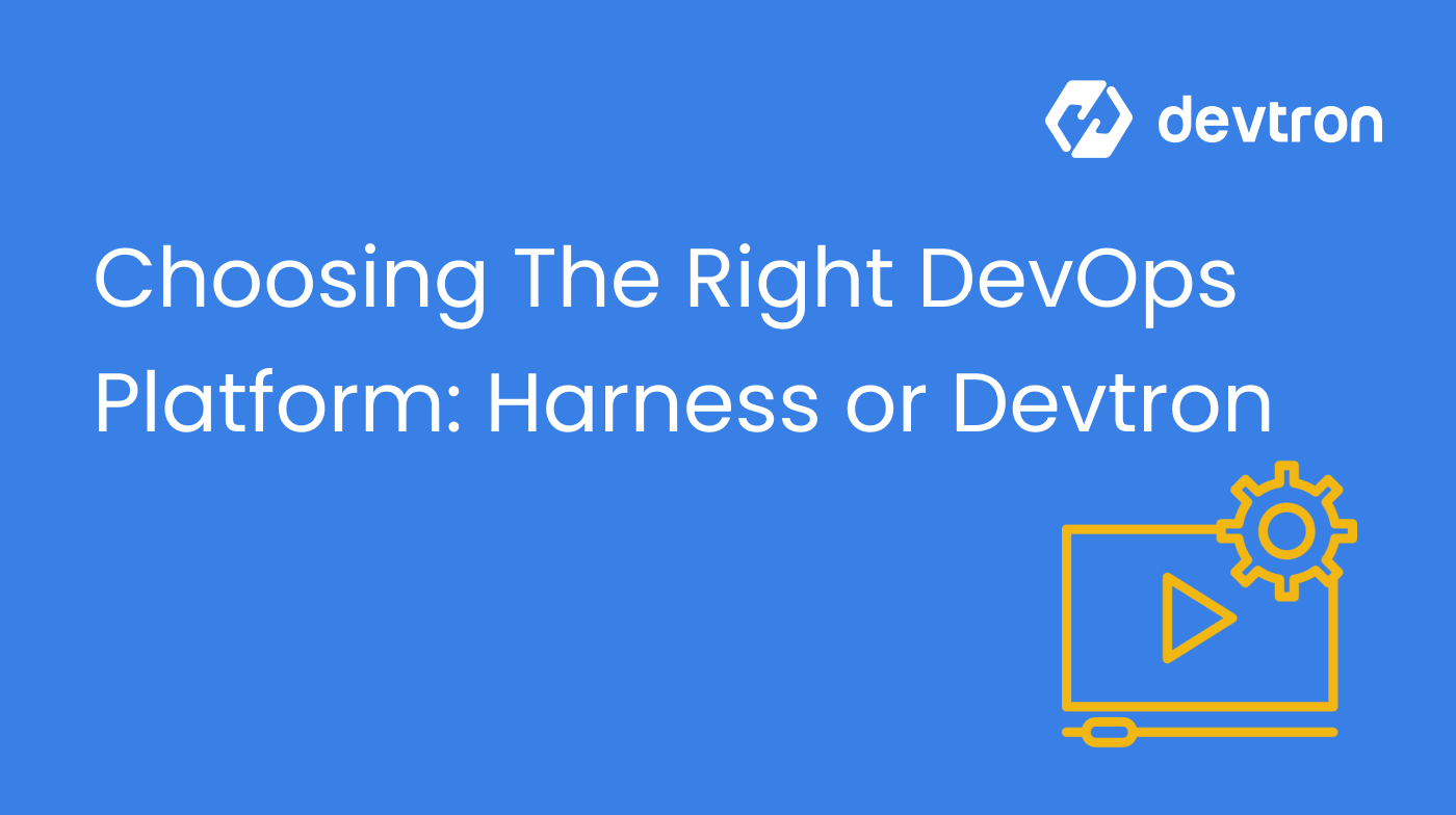 Choosing The Right DevOps Platform: Harness or Devtron | Devtron