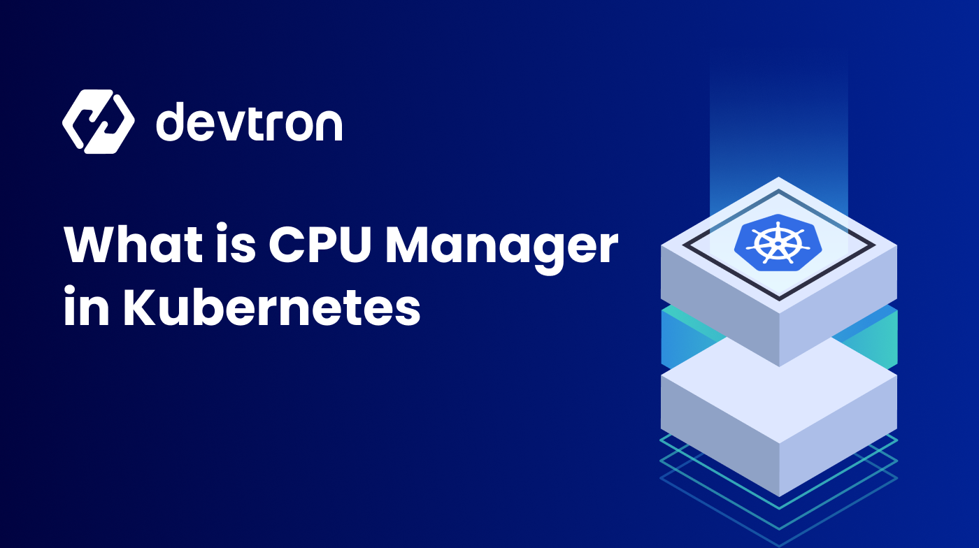 What is CPU Manager in Kubernetes | Devtron