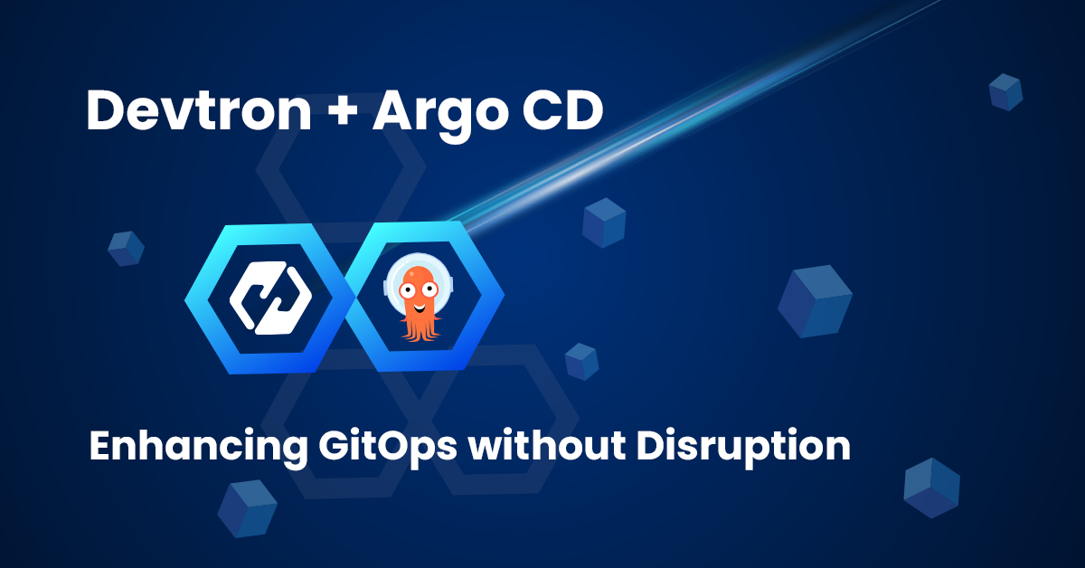 Enhancing GitOps with Argo CD & Devtron for Kubernetes