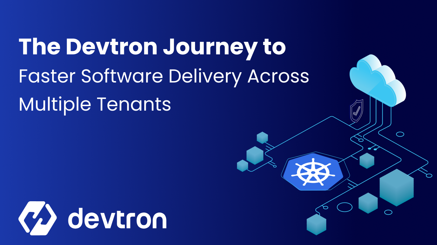 How Devtron Streamlined Software Distribution across Multiple Tenants