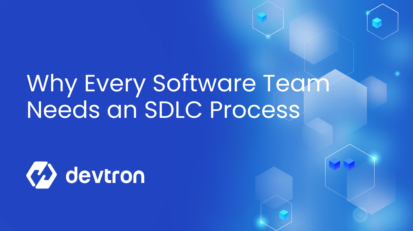 Why Every Software Team Needs an SDLC Process