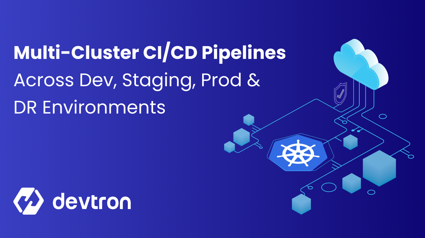 Multi-Environment CI/CD Across Clusters Made Easy | Devtron