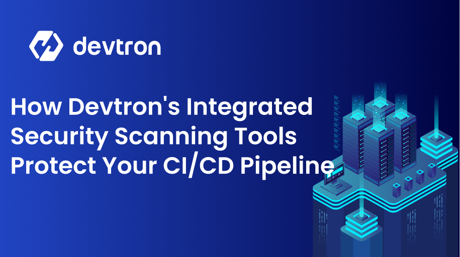 Devtron Integrated Security Tools for CI/CD Pipelines