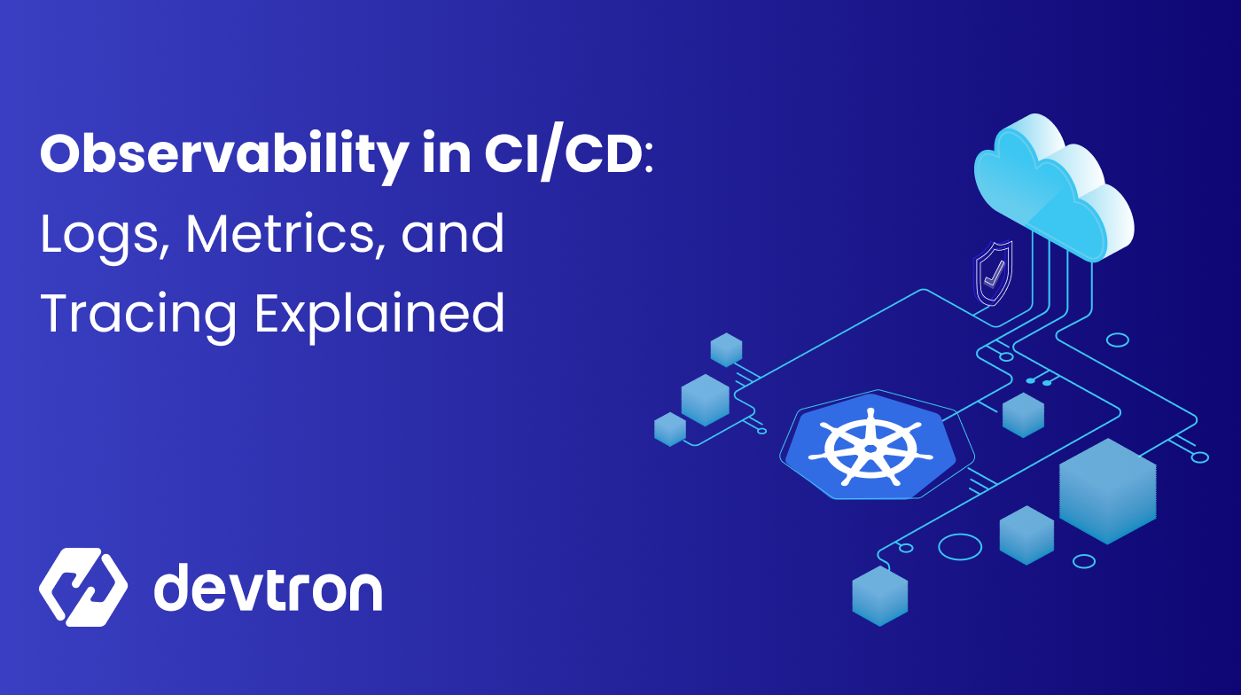 CI/CD Observability: Logs, Metrics & Tracing | Devtron