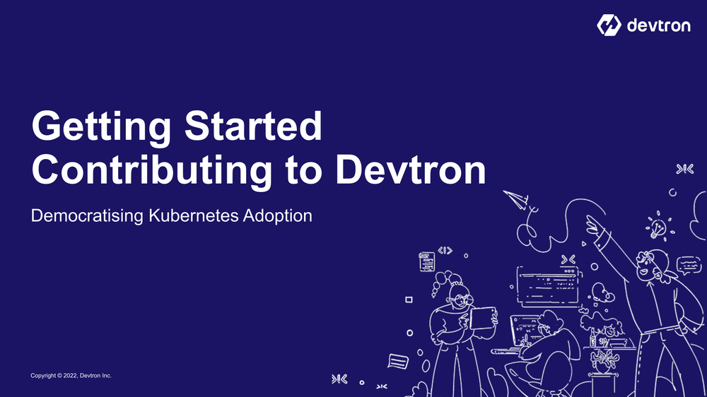 Getting Started Contributing to Devtron Getting Started Contributing to Devtron