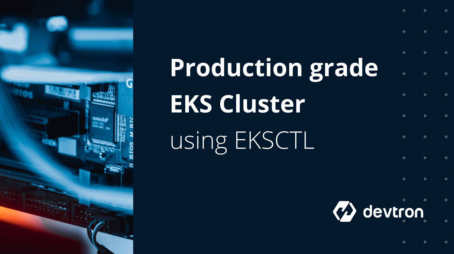 Creating a Production grade EKS Cluster using EKSCTL | Devtron