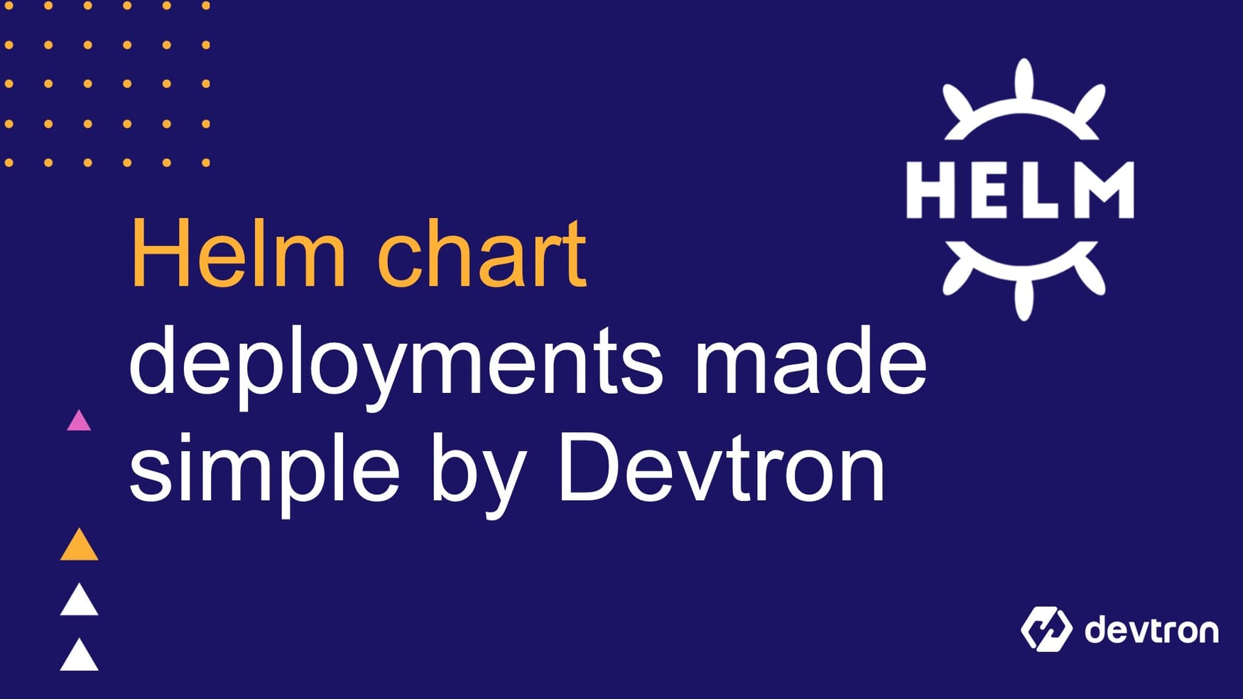 Helm Chart Kubernetes Deployments made Simple by Devtron