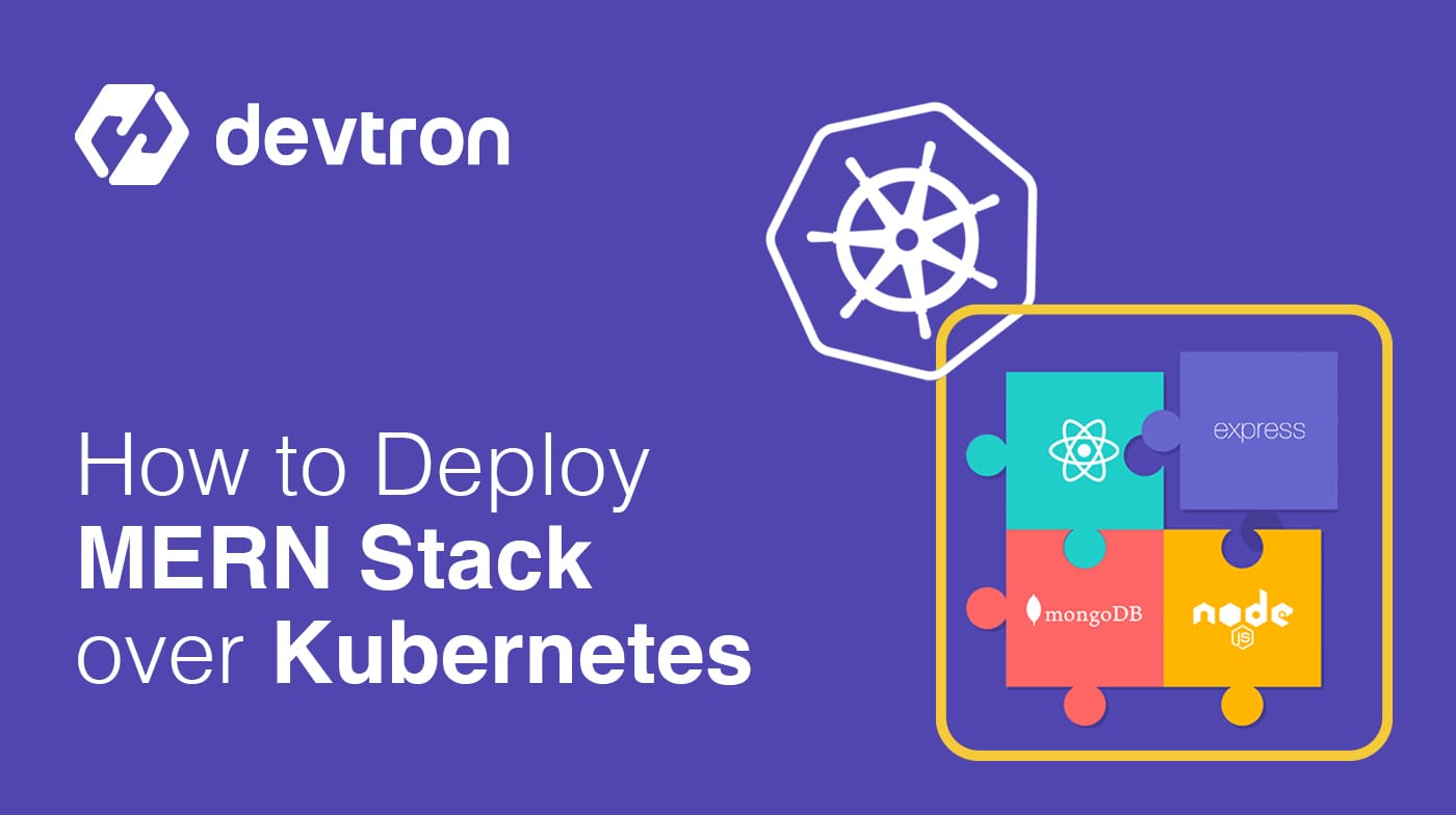 How to Deploy MERN Stack over Kubernetes | Devtron