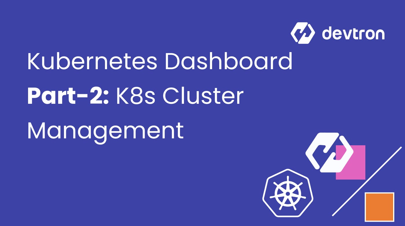 Kubernetes Cluster Management with Devtron Dashboard
