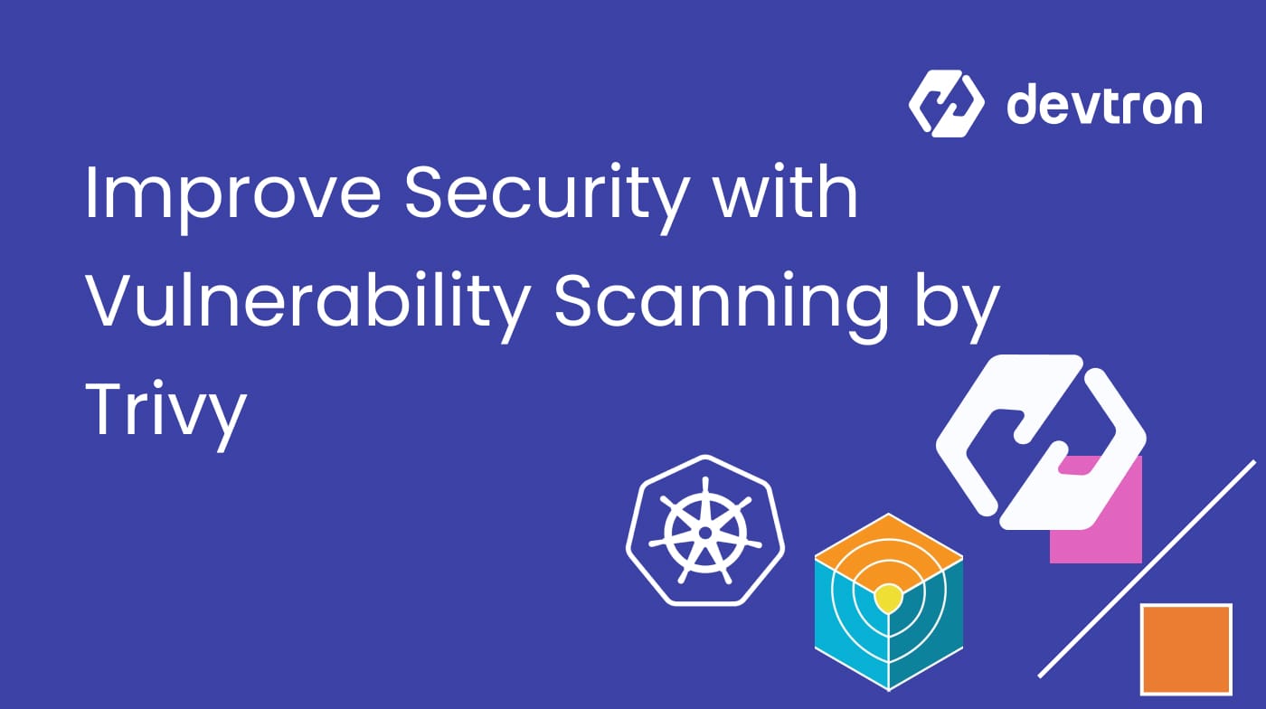 Improve Security with the Trivy Vulnerability Scanner | Devtron