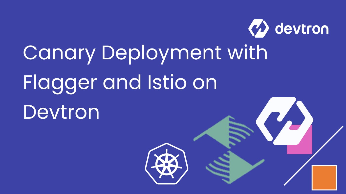 Canary Deployment with Flagger and Istio on Devtron | Devtron