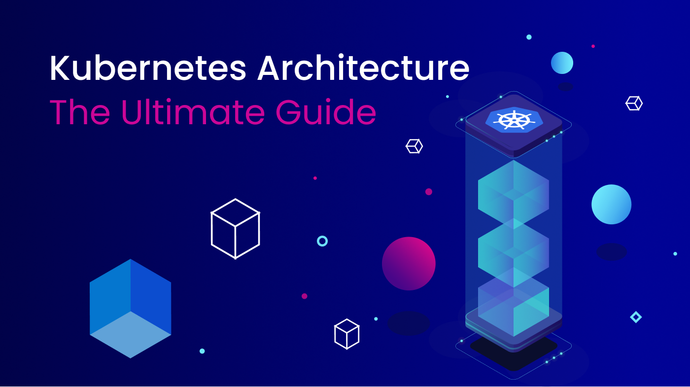 Kubernetes Architecture Explained: Components, Control Plane, Nodes ...