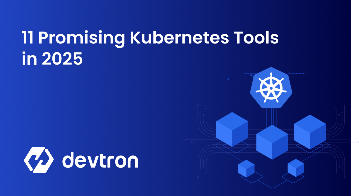 11 Promising Kubernetes Tools in 2025 | Devtron