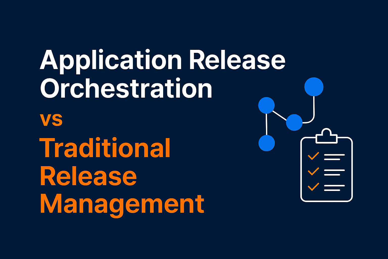 Application Release Orchestration vs Traditional Management