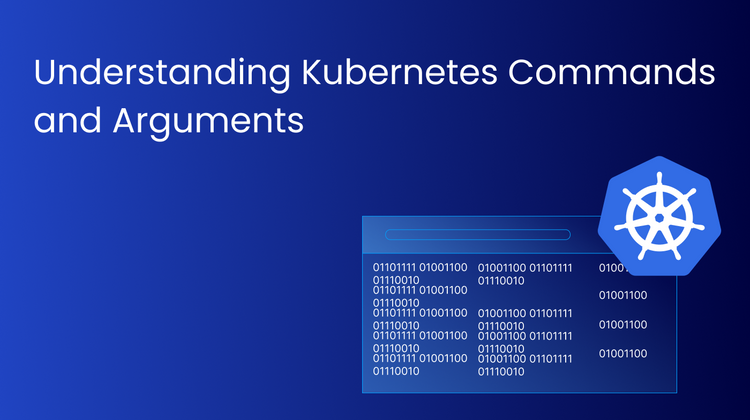 Understanding Kubernetes Commands And Arguments